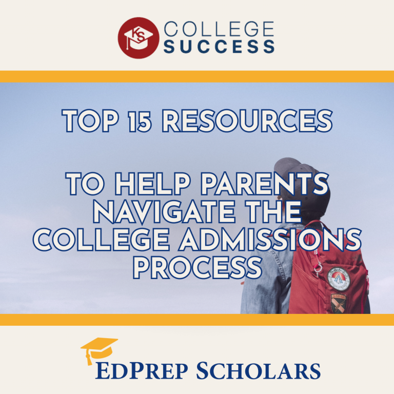 TOP 15 RESOURCES To help parents navigate the college admissions process • EdPrep Scholars
